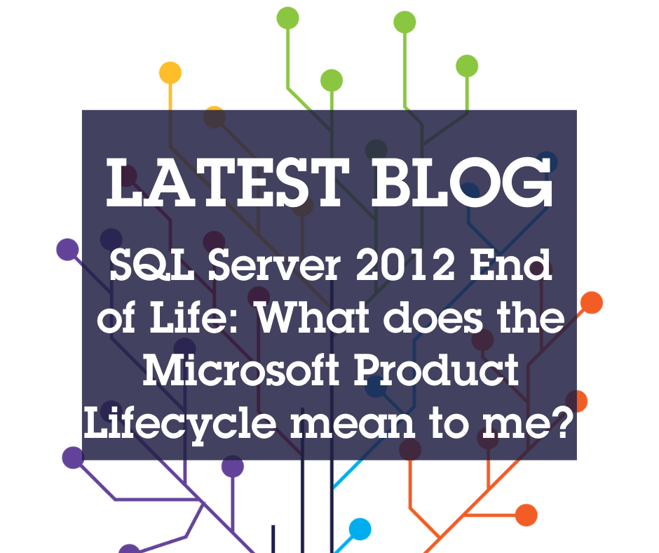 SQL Server 2012 End of Life: What does the Microsoft Product Lifecycle mean to me?